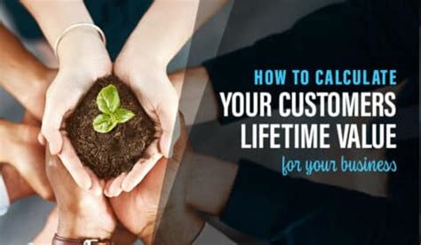 How To Calculate Your Customers Lifetime Value Business ROI