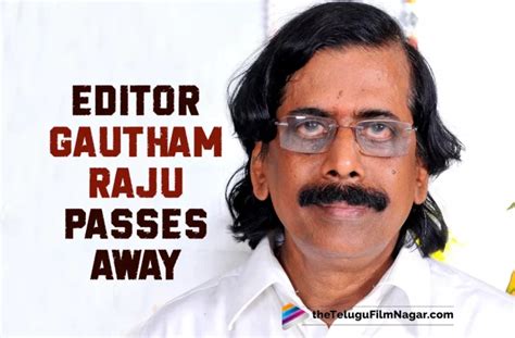 Tollywoods Top Editor Gautham Raju Passes Away Telugu Filmnagar
