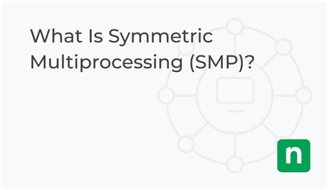 What Is Symmetric Multiprocessing Smp Ninjaone