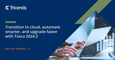Transition To Cloud Automate Smarter And Upgrade Faster With Tosca 2024 2 Tricentis