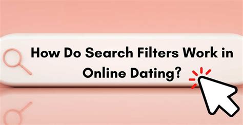What Are Search Filters How Do They Work In Online Dating