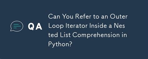 您可以在 Python 中的巢狀列表推導式中引用外循環迭代器嗎？ Python教學 Php中文網