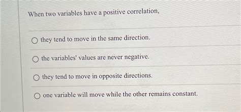 solved when two variables have a positive correlation they