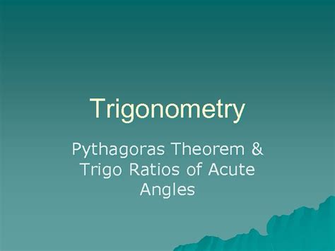 Trigonometry Pythagoras Theorem Trigo Ratios Of Acute