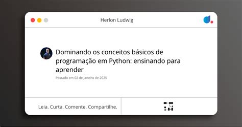 Dominando os conceitos básicos de programação em Python ensinando para aprender Herlon Ludwig