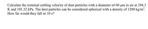 Solved Calculate The Terminal Settling Velocity Of Dust
