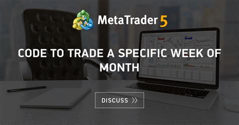 Code To Trade A Specific Week Of Month Automated Forex Trading Systems General Mql5