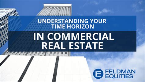 Understanding Your Time Horizon In Commercial Real Estate Feldman