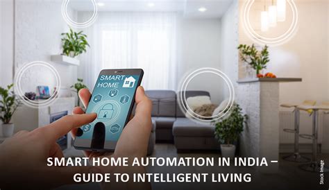 Smart Home Automation In India Guide To Intelligent Living