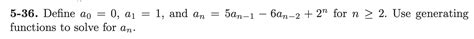 Solved 5 36 Define A00a11 And An5an−1−6an−22n For