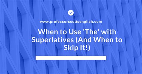 When To Use The With Superlatives And When To Skip It Professor