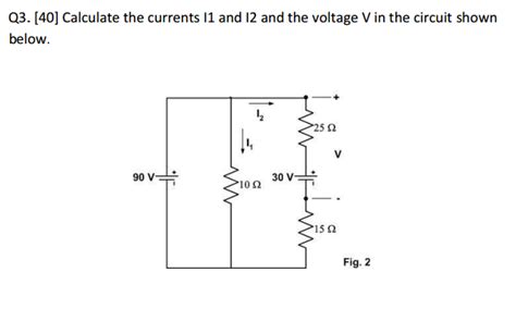 Solved Calculate The Currents I And I And The Voltage V In Chegg