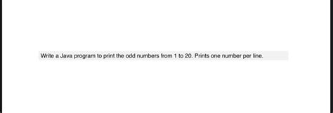 Solved Write A Java Program To Print The Odd Numbers From Chegg Com