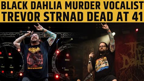 Black Dahlia Murder Vocalist Trevor Strnad Dead At 41 Trevor Strnad