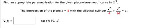 Solved Find An Appropriate Parametrization For The Given Chegg