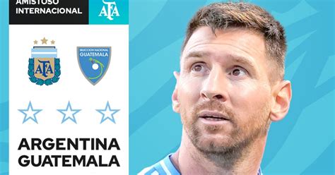 Dónde Ver Argentina Vs Guatemala Hoy En Perú Canal Tv Online Del