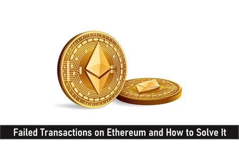 failed transactions on ethereum and how to solve it ox currencies