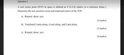 solved a tool centre point tcp in space is defined as
