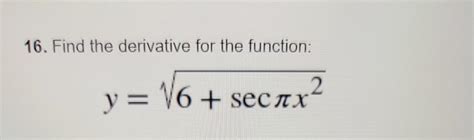 Solved 16 Find the derivative for the function y 6 secπx2 Chegg com