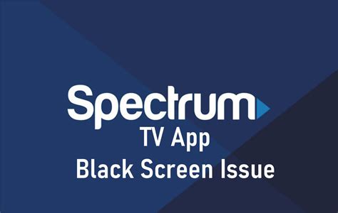 How To Fix Spectrum Tv App Black Screen Issue Artofit