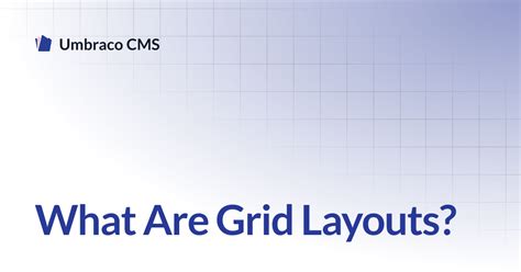 What Are Grid Layouts Umbraco Cms