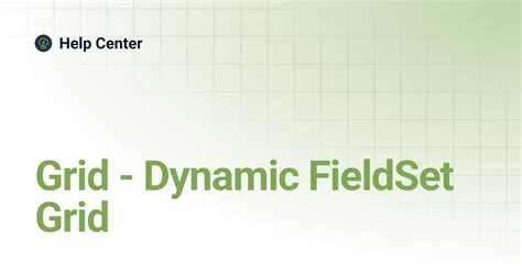 grid dynamic fieldset grid help center