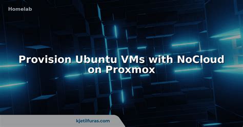 Provision Ubuntu Vms With Nocloud On Proxmox