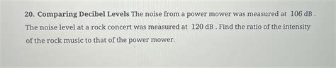Solved Comparing Decibel Levels The Noise From A Power Mower Chegg Com