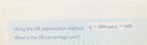Solved Using The Db Depreciation Method D 2000 And Dy