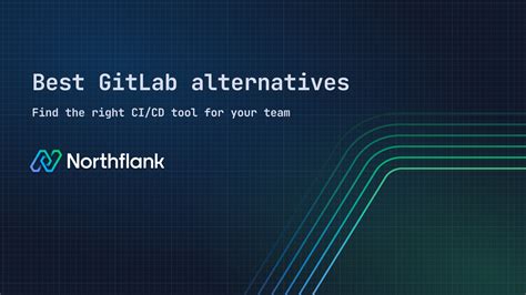 9 Best Gitlab Alternatives For Cicd In 2025 Blog — Northflank