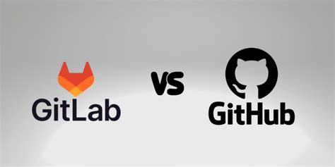 GitLab Vs GitHub Lequel Des Deux Choisir Et Pourquoi Syloe