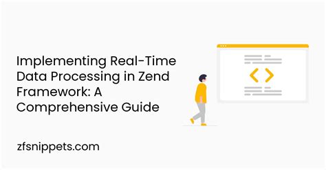 Implementing Real Time Data Processing In Zend Framework A Comprehensive Guide