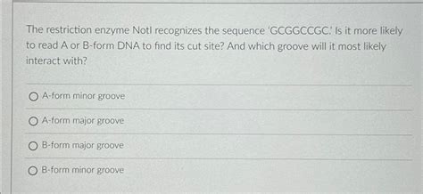 Solved The Restriction Enzyme Noti Recognizes The Sequence