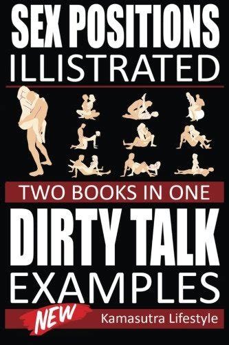 Sex Positions Illustrated Dirty Talk Examples Two Books In One The Best