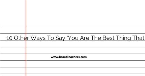 10 Other Ways to Say 'You Are The Best Thing That Happened To Me ...