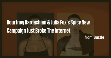 Kourtney Kardashian And Julia Foxs Spicy New Campaign Just Broke The