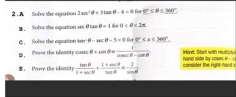 Solved 2 A Solve The Equation 2sec2θ 3tanθ−4 0 For