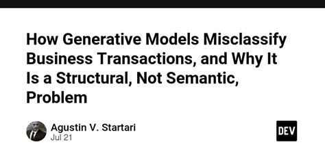 How Generative Models Misclassify Business Transactions And Why It Is