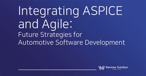 Integrating Aspice And Agile Future Strategies For Automotive Software Development Hermes
