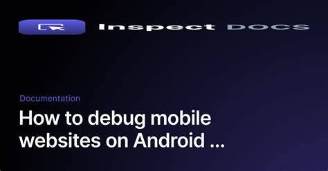 How To Debug Mobile Websites On Android Devices With Inspect Inspect