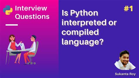 Is Python Compiled Or Interpreted Language Python Interview Questions 1 Youtube
