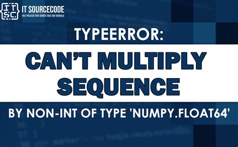 Cant Multiply Sequence By Non Int Of Type Float Understanding The