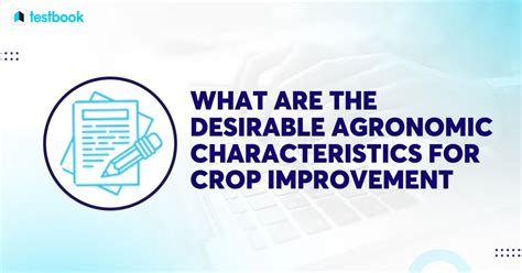 What Are The Desirable Agronomic Characteristics For Crop Improvement