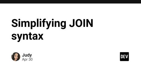 Simplifying Join Syntax Dev Community