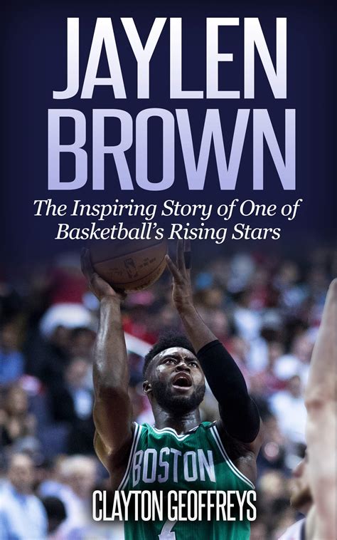Jaylen Brown The Inspiring Story Of One Of Basketballs Rising Stars
