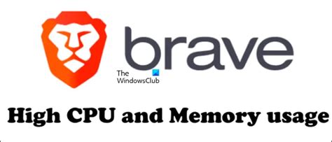 Brave Browser High Cpu And Memory Usage Fix