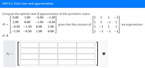 Solved Hw13 3 Find A Low Rank Approximation [1 1 1 1 1 1