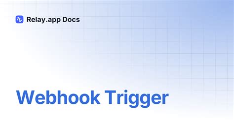 Webhook Trigger Relayapp Docs