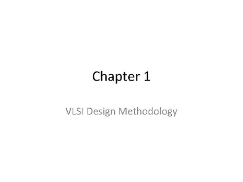 Chapter 1 Vlsi Design Methodology Outline Introduction Vlsi