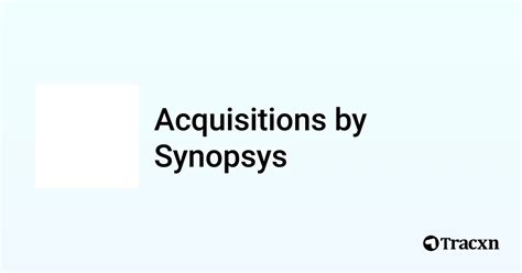 Synopsys 71 Acquisitions Tracxn